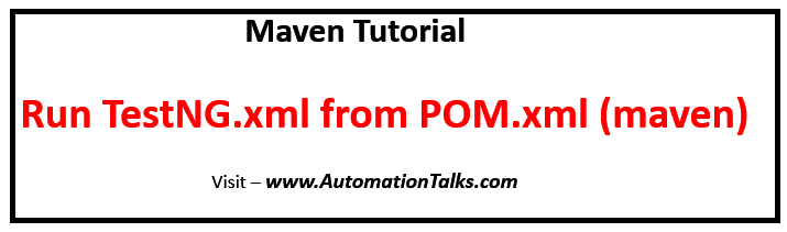 How To Run Testng Xml From Pom Xml Maven